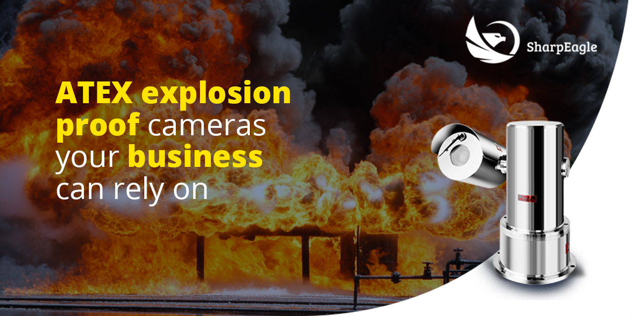 ATEX explosion proof PTZ cameras your business can rely on | Sharpeagle